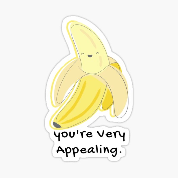"You're Very Appealing Banana Pun" Sticker for Sale by ZestyFruit ...