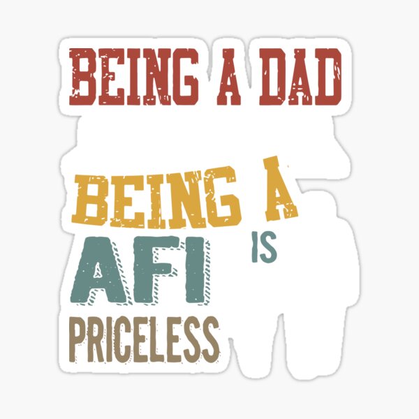 "being a dad is an honor being a Afi is priceless dad" Sticker for Sale ...