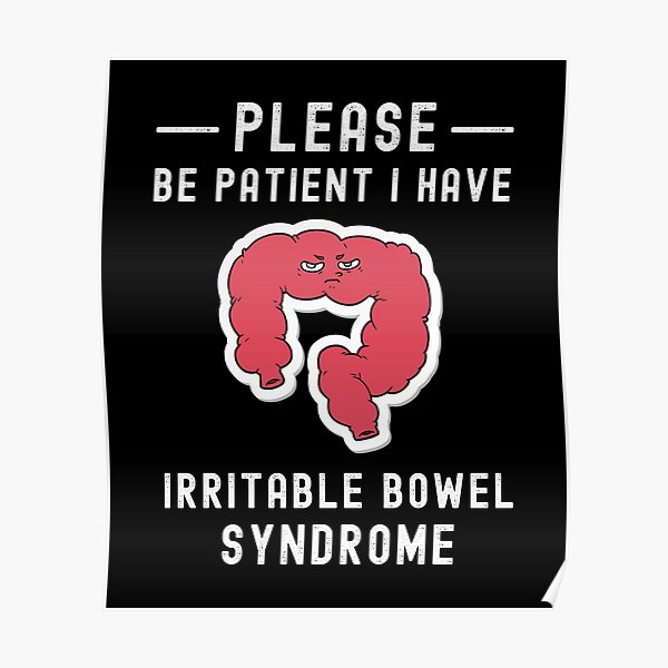 "Please Be Patient I Have Irritable-Bowel-Syndrome Funny IBS" Poster by ...