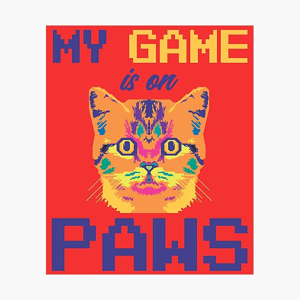 "8-bit Cat - My Game is on PAWS" Photographic Print by LeGND | Redbubble