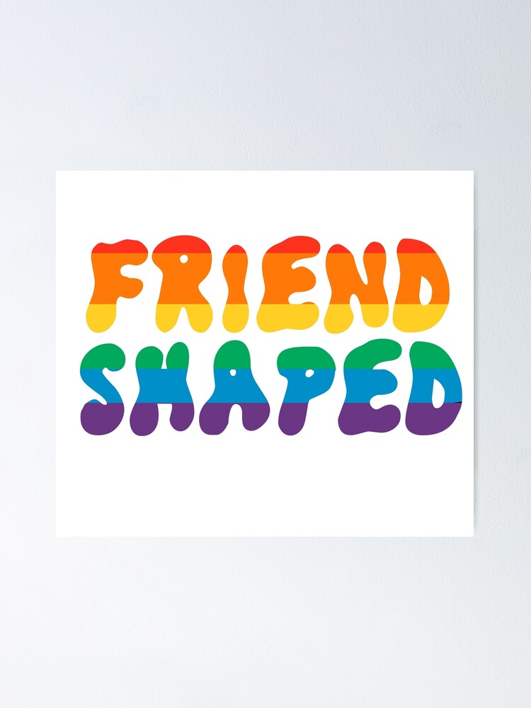 "Friend shaped" Poster for Sale by AGZOULINES | Redbubble