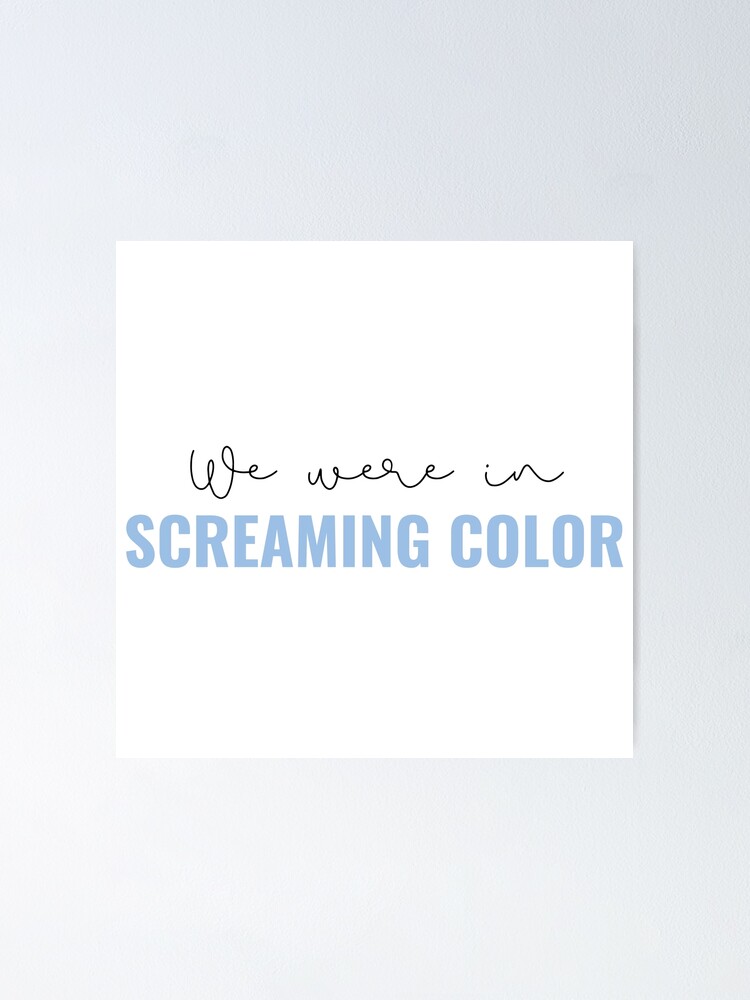 "We were in screaming color - Taylor Swift " Poster by bombalurina ...