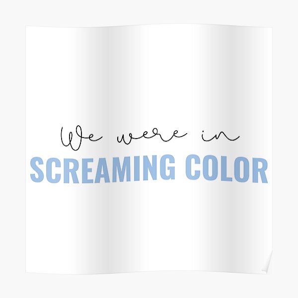 "We were in screaming color - Taylor Swift " Poster by bombalurina ...