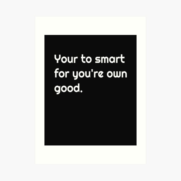 "Funny Memes Grammar Youre Your Punctuation Bad Spelling " Art Print ...