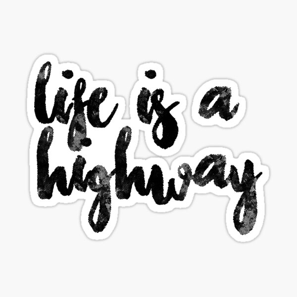 "Life is a Highway" Sticker by feliciasdesigns | Redbubble