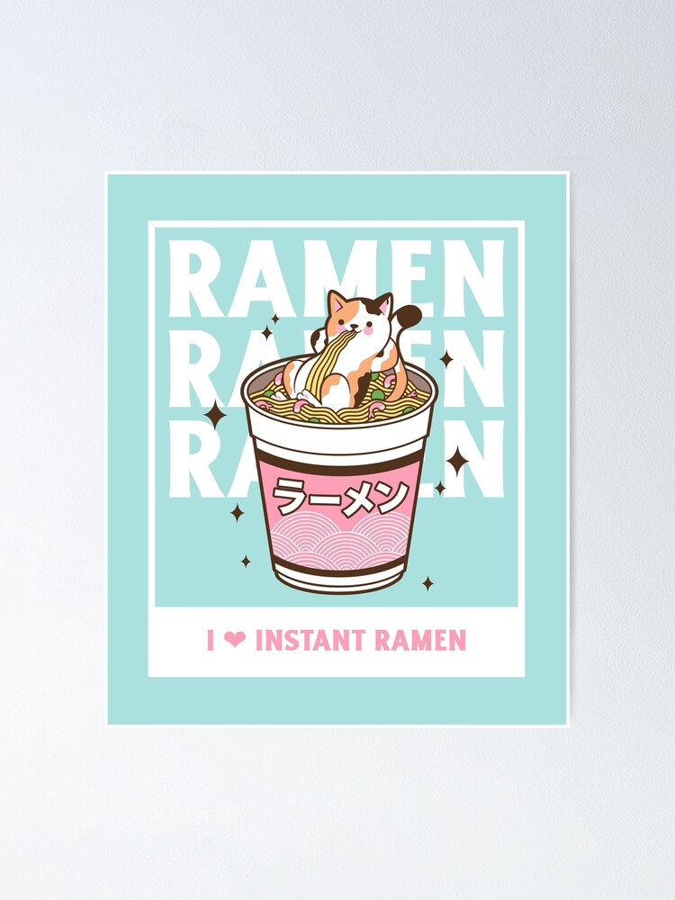 "RAMEN | I INSTANT RAMEN" Poster for Sale by meowzel | Redbubble
