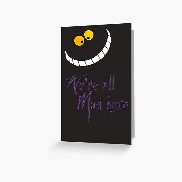 "We're All Mad Here" Greeting Card for Sale by PrintsByAlice | Redbubble