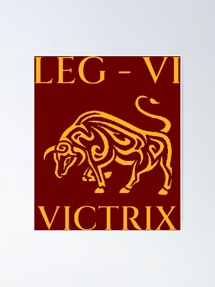 "Legio VI Victrix" Poster by valentinpereda | Redbubble