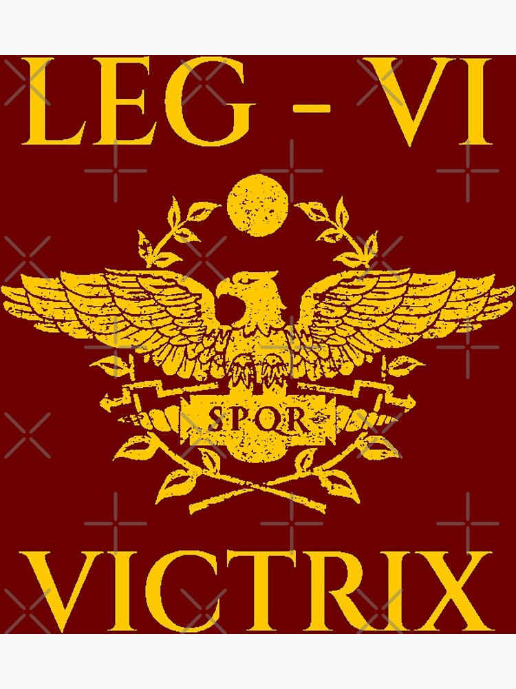 "Legio VI Victrix" Poster by valentinpereda | Redbubble