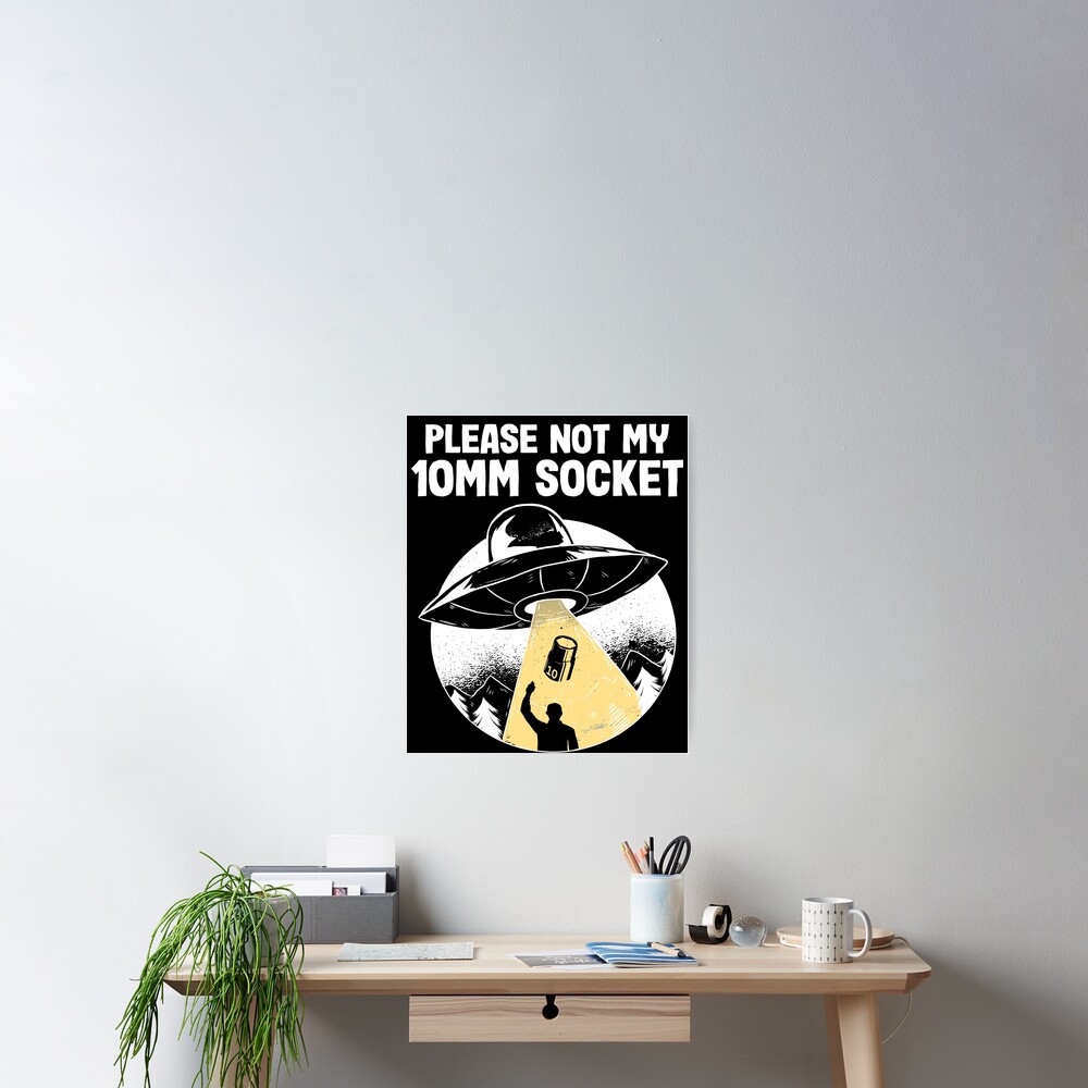 "Please Not My 10MM Socket Funny Mechanic" Poster by Stronzi | Redbubble