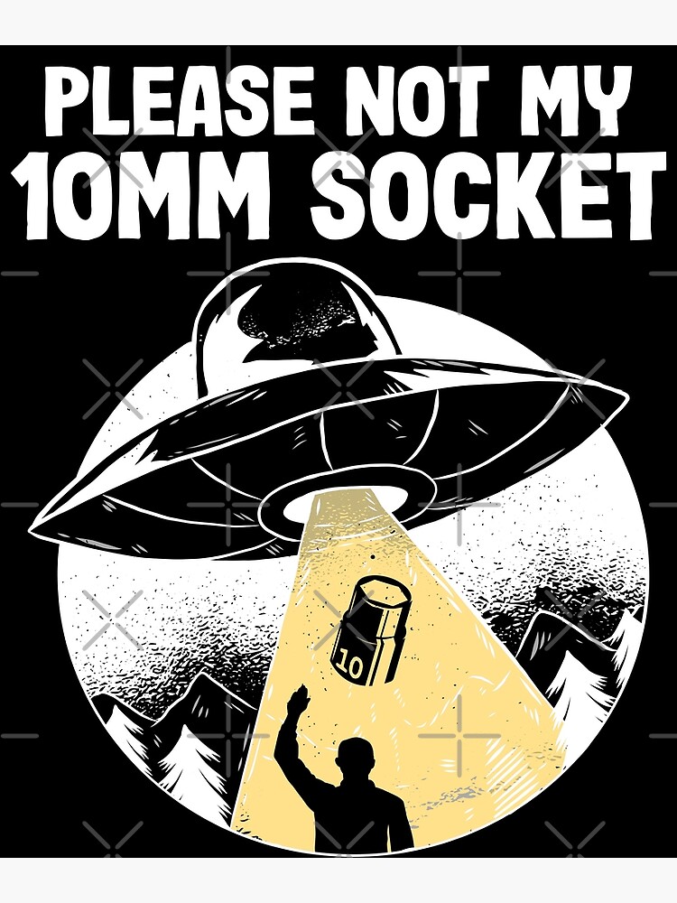 "Please Not My 10MM Socket Funny Mechanic" Poster by Stronzi | Redbubble