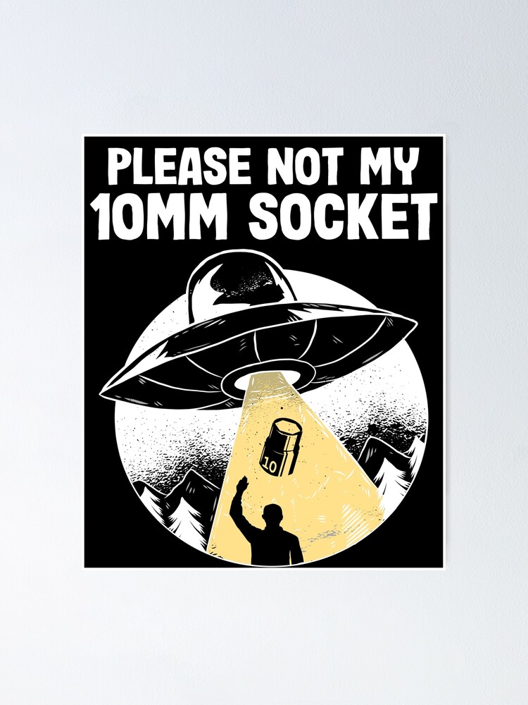 "Please Not My 10MM Socket Funny Mechanic" Poster by Stronzi | Redbubble