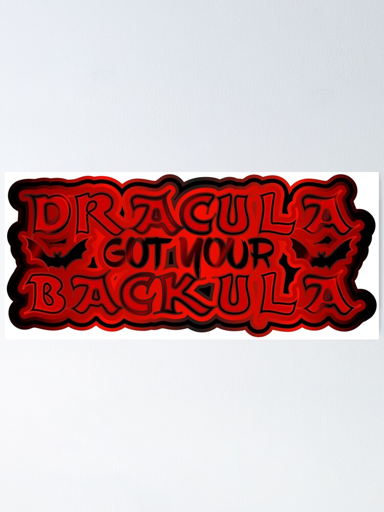 "Dracula got your Backula" Poster for Sale by Jokertext | Redbubble