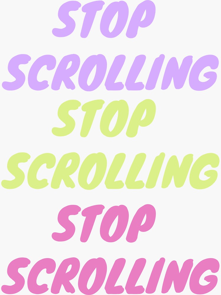"stop scrolling colorful" Sticker for Sale by Akshayaarts | Redbubble