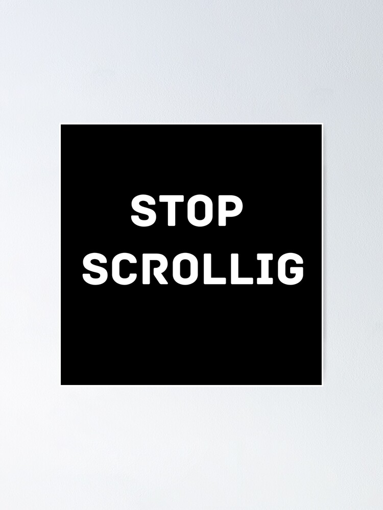 "stop scrolling colorful" Poster by Akshayaarts | Redbubble