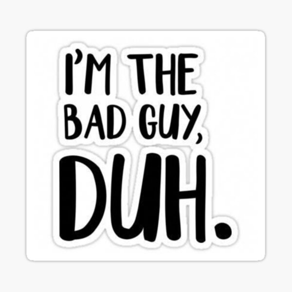 "The Bad Guy" Sticker by mdayan9986 | Redbubble