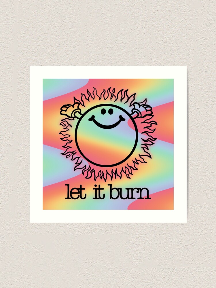 "Let it burn, smiley face" Art Print for Sale by sm-pht | Redbubble