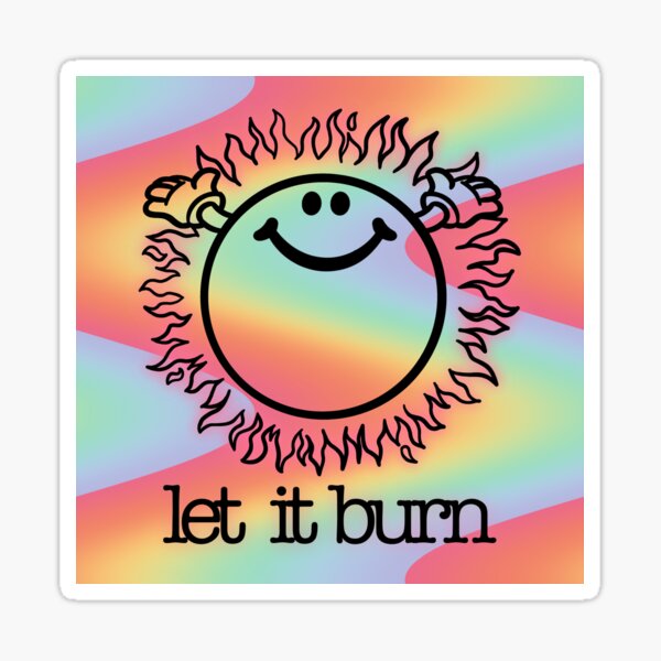 "Let it burn, smiley face" Sticker for Sale by sm-pht | Redbubble