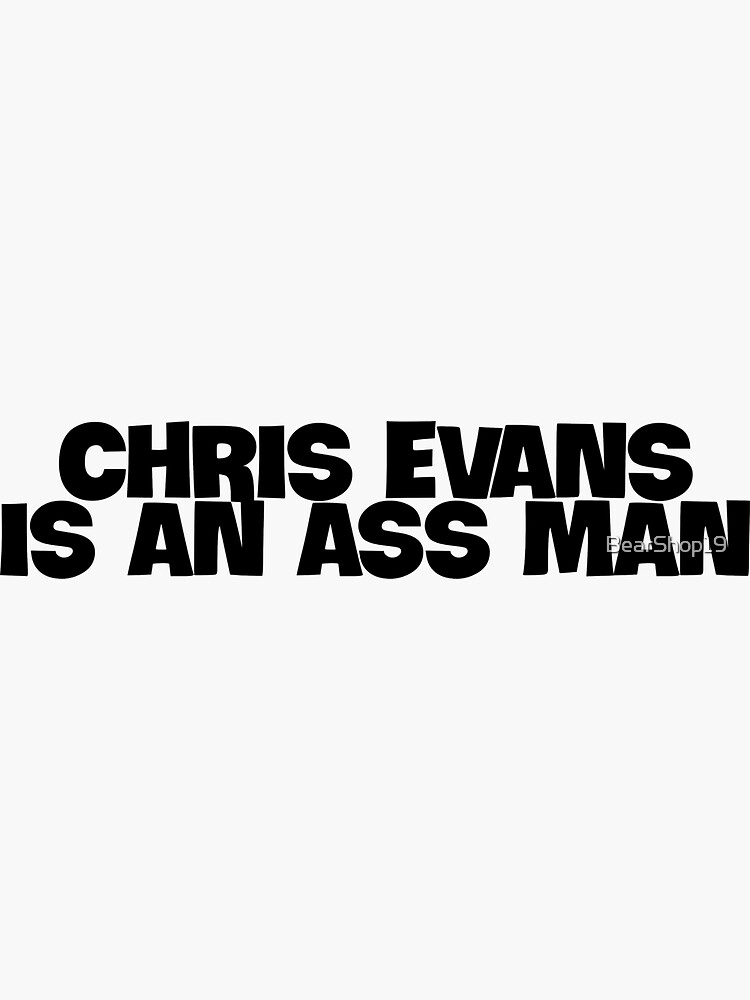 Chris Evans Is An Ass Man Sticker By Bearshop19 Redbubble