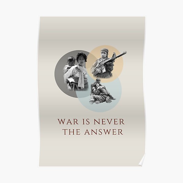 "War is Never The Answer Design" Poster for Sale by yohwan | Redbubble