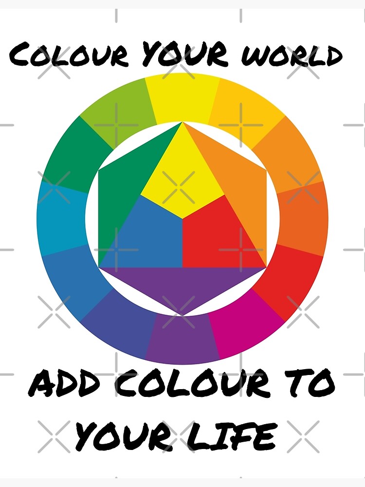 "Colour Your World - Add colour to your life " Poster by JosTees96 ...