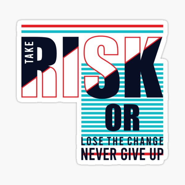 "Take the risk" Sticker by LinconZ | Redbubble