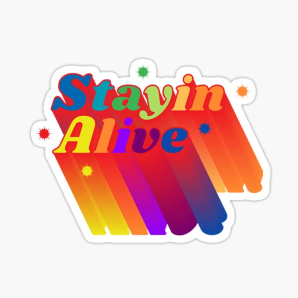 "Stayin Alive " Sticker for Sale by SmartDesignsByD | Redbubble