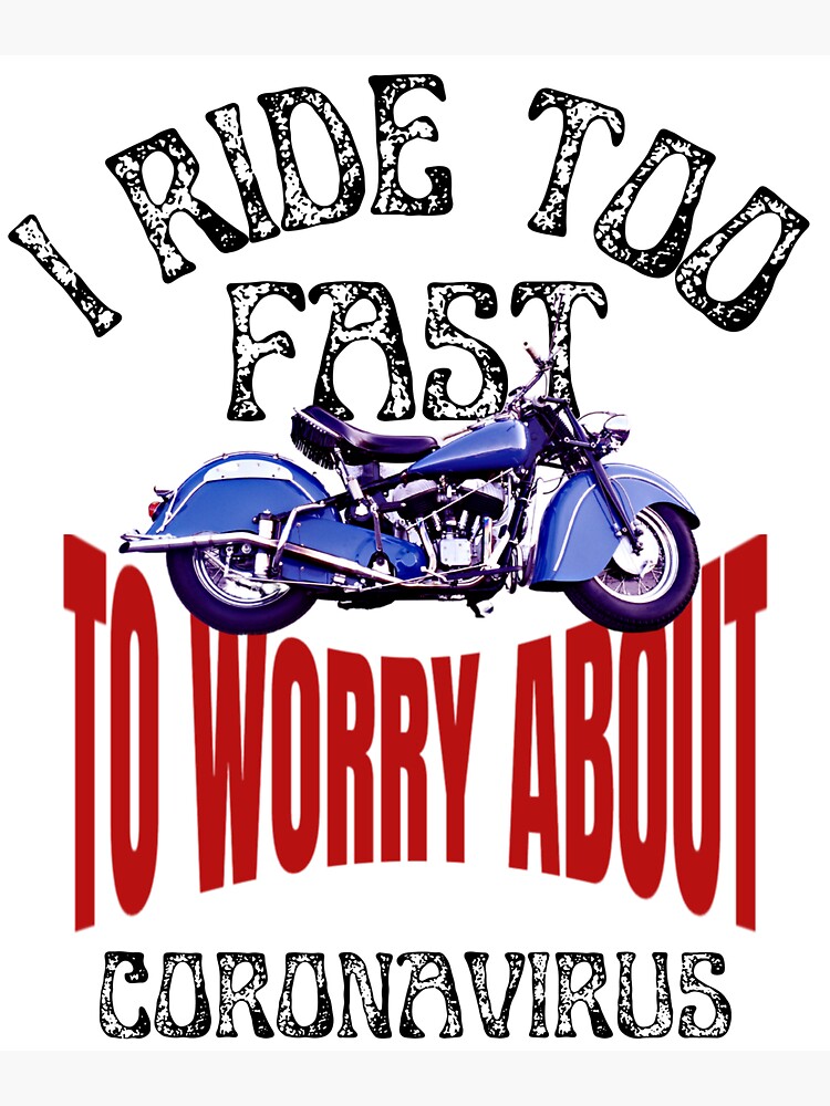 "I RIDE, TOO FAST, TO WORRY, COVID MEME, " Sticker for Sale by Rosroy61 ...