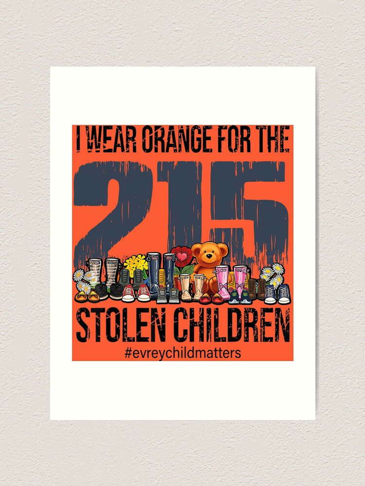 "I Wear Orange For The 215 Stolen Children Every Child Matter -Orange ...