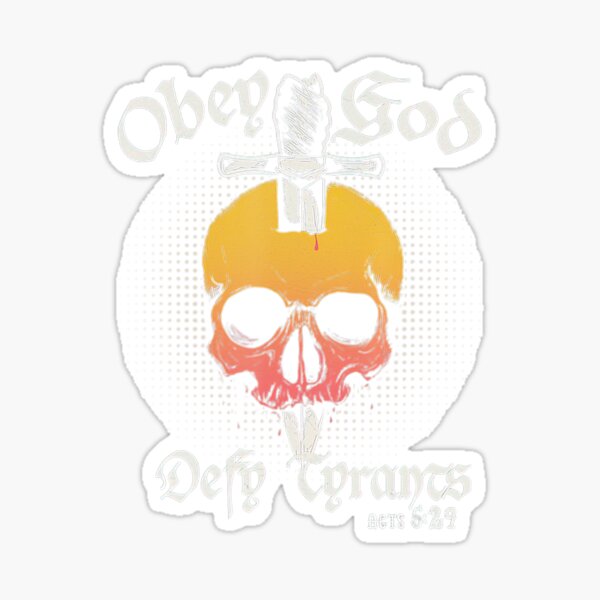 "Obey God Defy Tyrants Acts Faith Skull" Sticker for Sale by ahinnlaree ...