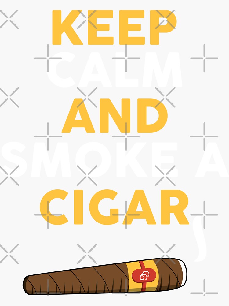 "Funny Keep Calm And Smoke A Cigar" Sticker for Sale by tshirtexpressiv ...