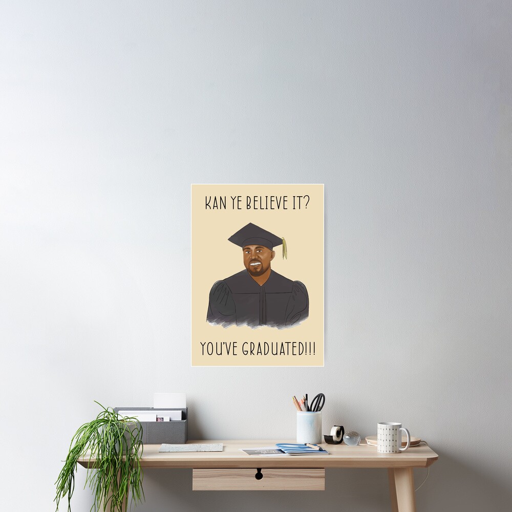 Poster « Carte de graduation, Kan Ye Believe It, vous avez obtenu votre ...