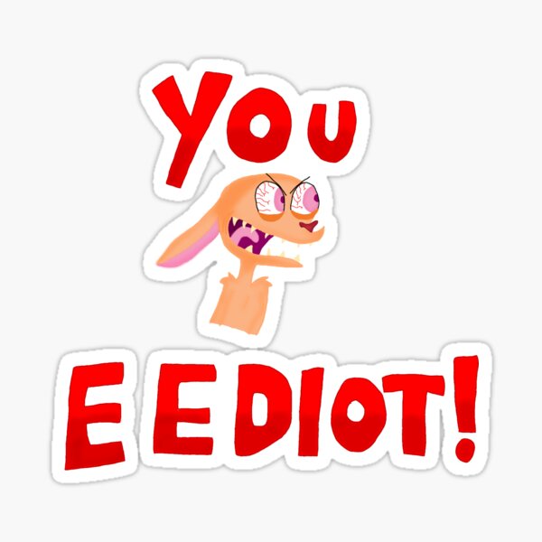 "You Eediot!" Sticker for Sale by Cosmiccatto02 | Redbubble