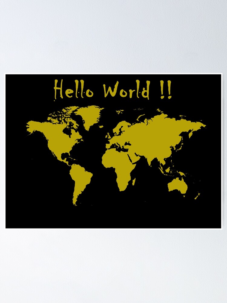 ""Hello World" Map Design for Several Products" Poster for Sale by ...