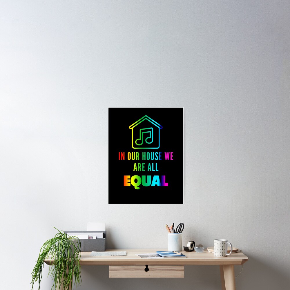 " IN OUR HOUSE WE ARE ALL EQUAL" Poster for Sale by garykaz | Redbubble
