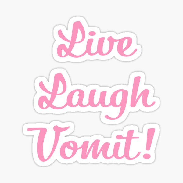"Live Laugh Vomit! in Pink" Sticker for Sale by TikiSkool | Redbubble