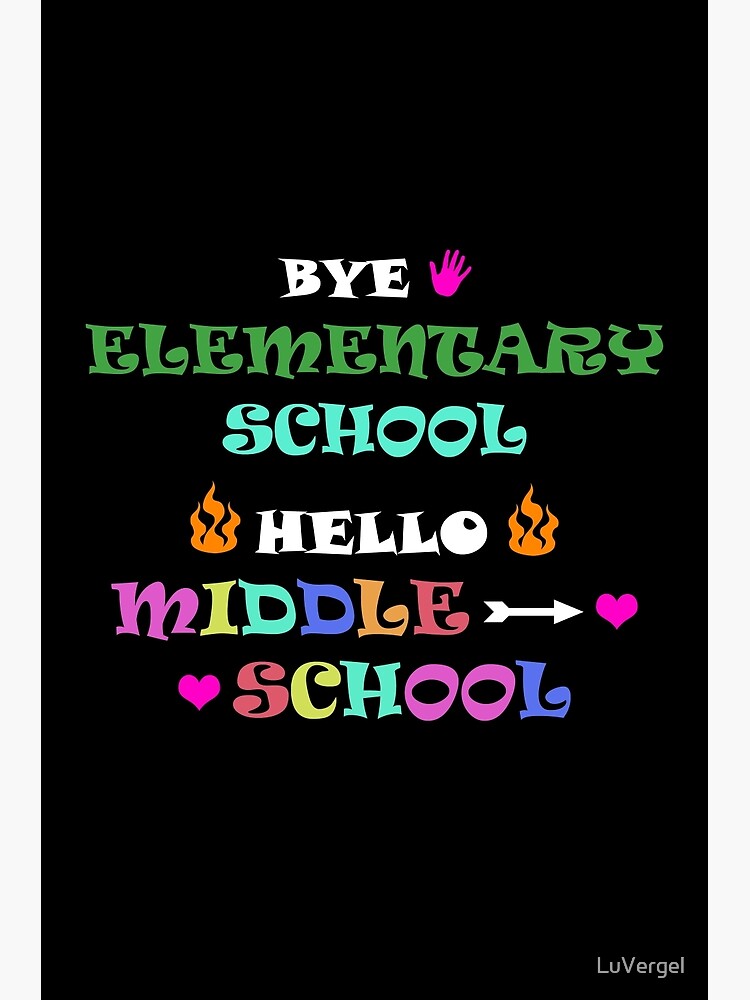 "Goodbye Elementary School Hello Middle School" Poster for Sale by ...