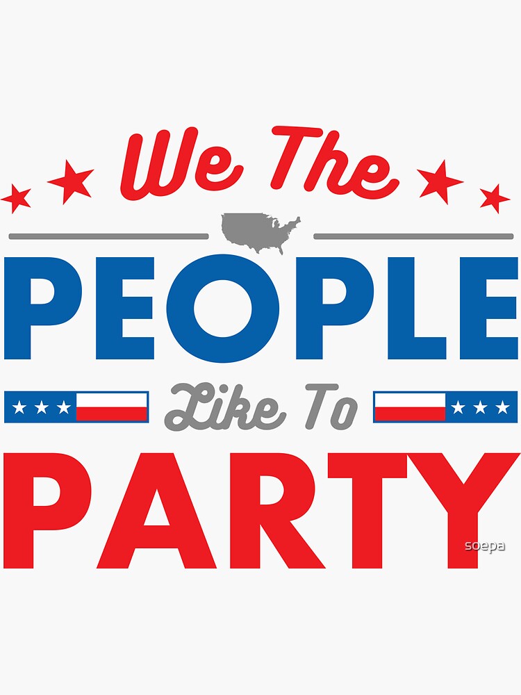 "We the people like to party" Sticker for Sale by soepa | Redbubble