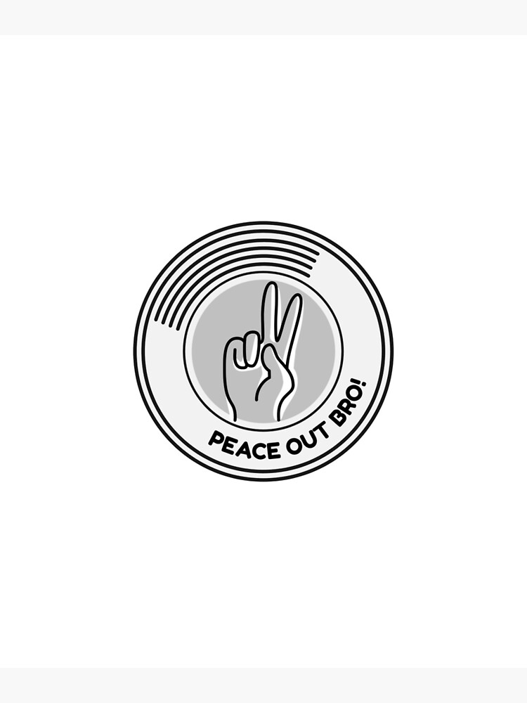 "PEACE OUT BRO!" Poster for Sale by AladdinMktgs | Redbubble
