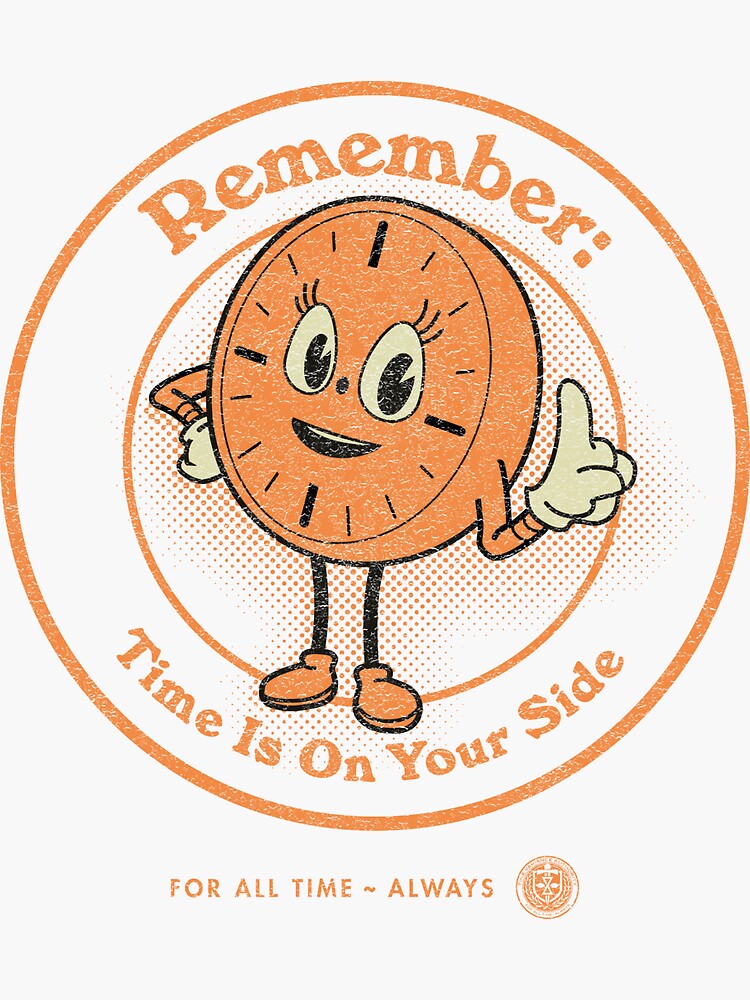 "Remember: Time is On Your Side" Sticker for Sale by jinigo1 | Redbubble