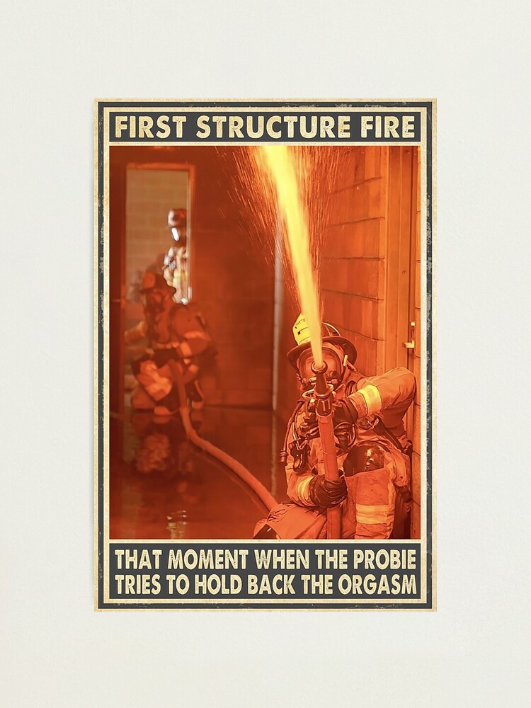 "First Structure Fire That Moment When The Probie Tries To Hold Back ...