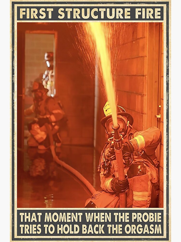 "First Structure Fire That Moment When The Probie Tries To Hold Back ...