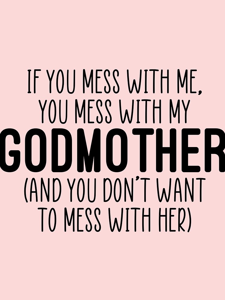"You Mess With Me, You Mess With My Godmother" Kids T-Shirt for Sale by ...
