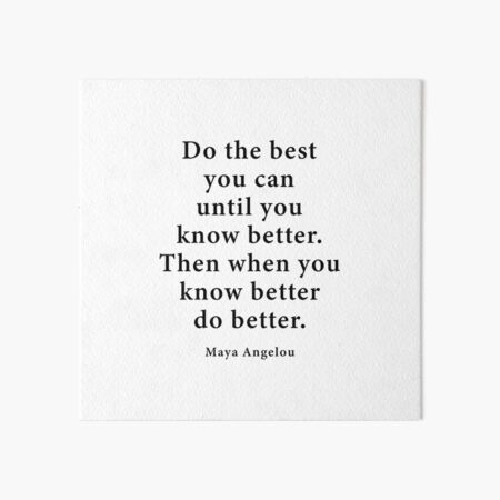 "Maya Angelou Quote - Do the best you can" Art Board Print by corbrand ...