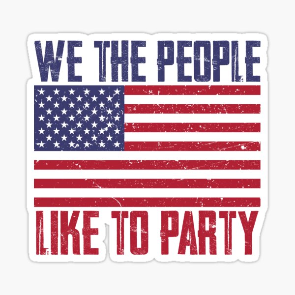 "We the people like to party " Sticker for Sale by DynastyArt | Redbubble