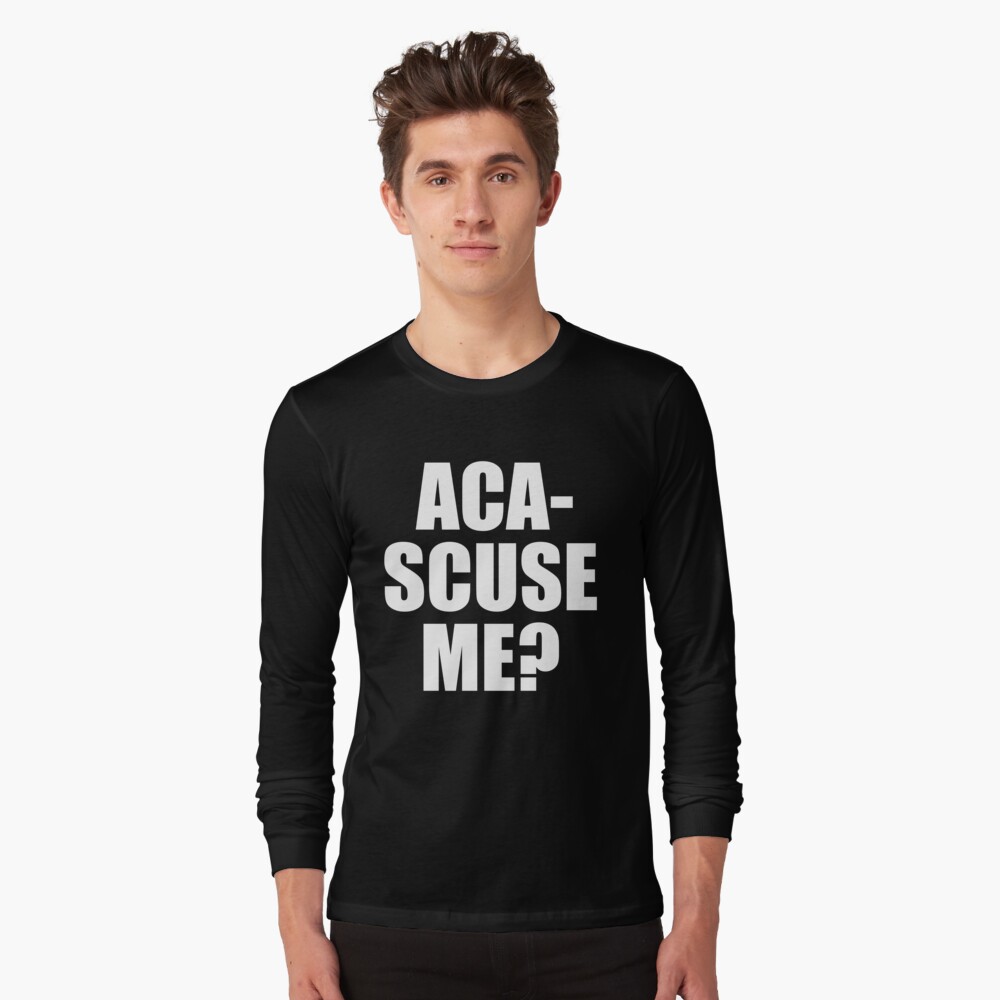 "Pitch Perfect Quote - Aca-Scuse Me?" Essential T-Shirt for Sale by ...
