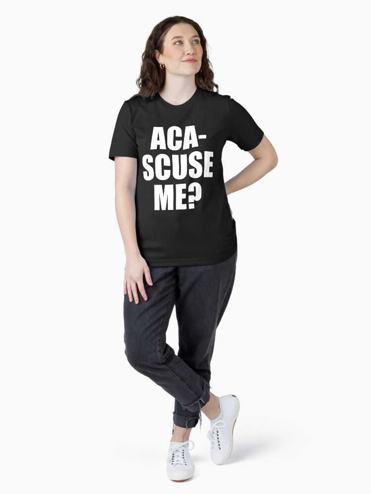 "Pitch Perfect Quote - Aca-Scuse Me?" Essential T-Shirt for Sale by ...