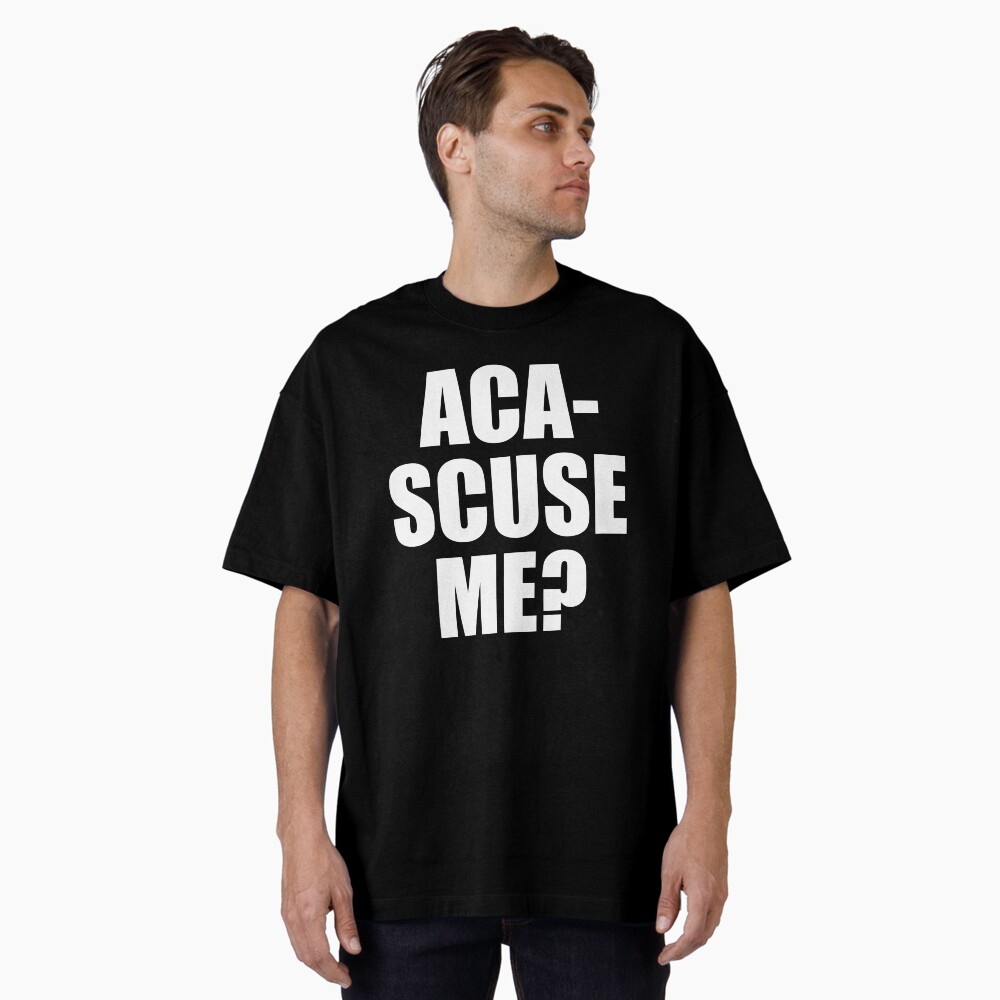 "Pitch Perfect Quote - Aca-Scuse Me?" Essential T-Shirt for Sale by ...