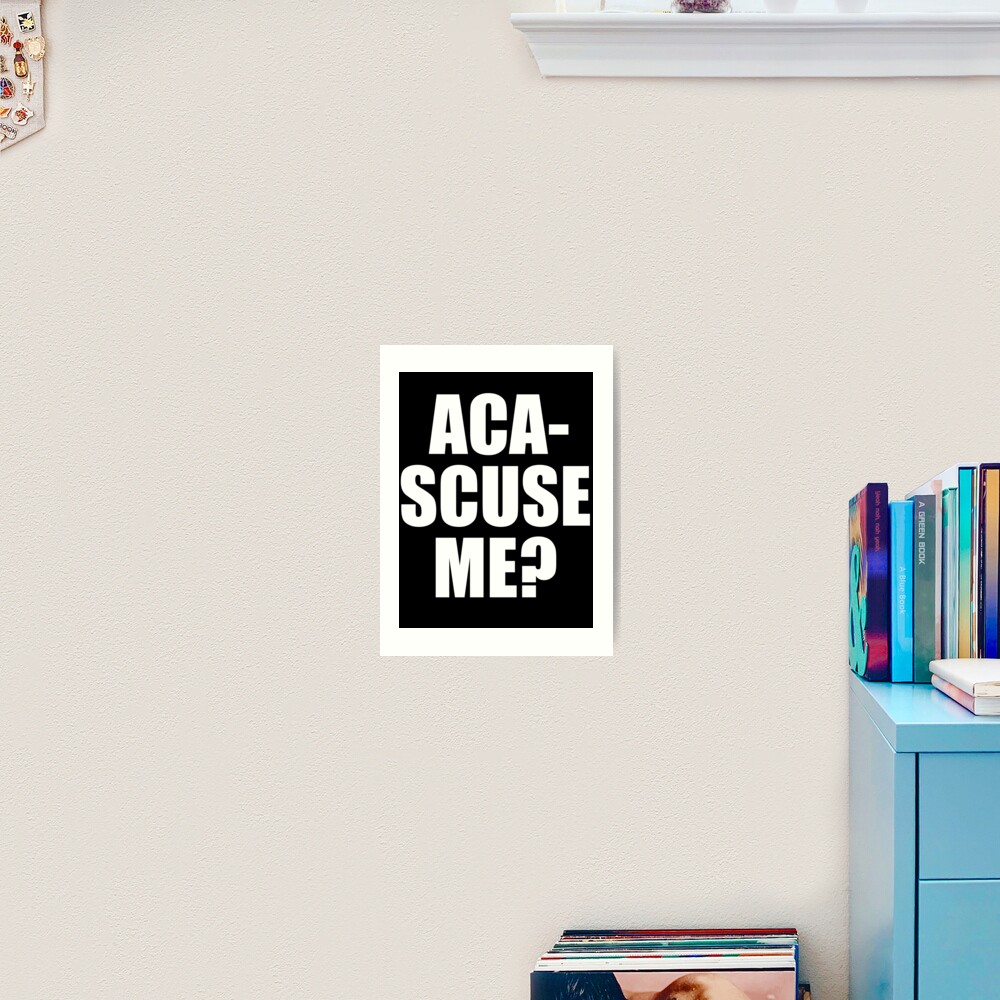 "Pitch Perfect Quote - Aca-Scuse Me?" Essential T-Shirt for Sale by ...