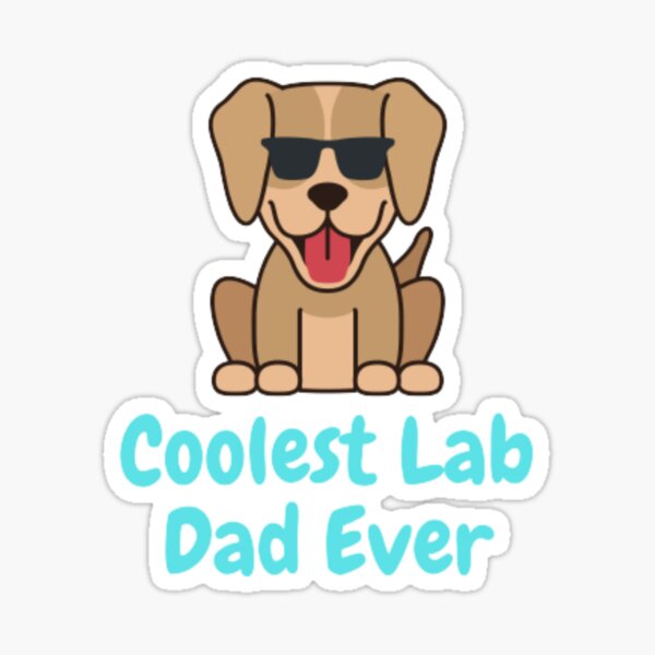 "Coolest Lab Dad Ever" Sticker for Sale by LabbyzDesignerz | Redbubble